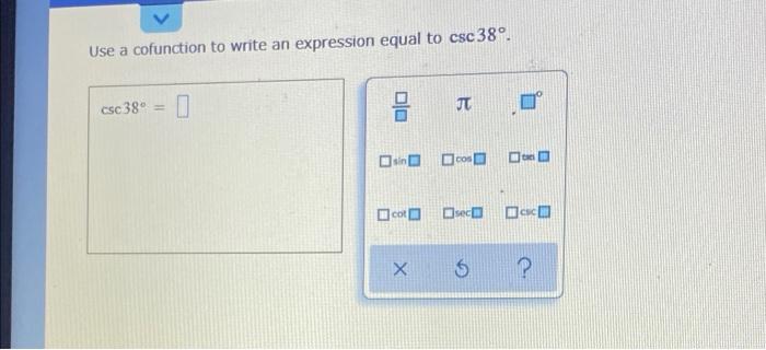 Solved Use a cofunction to write an expression equal to csc | Chegg.com