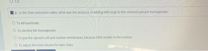Solved 1:3 2. In the DNA extraction video what was the | Chegg.com