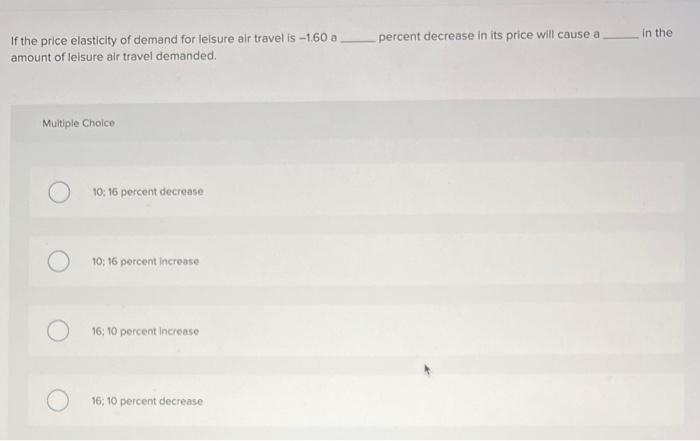 Solved percent decrease in its price will cause a in the If | Chegg.com
