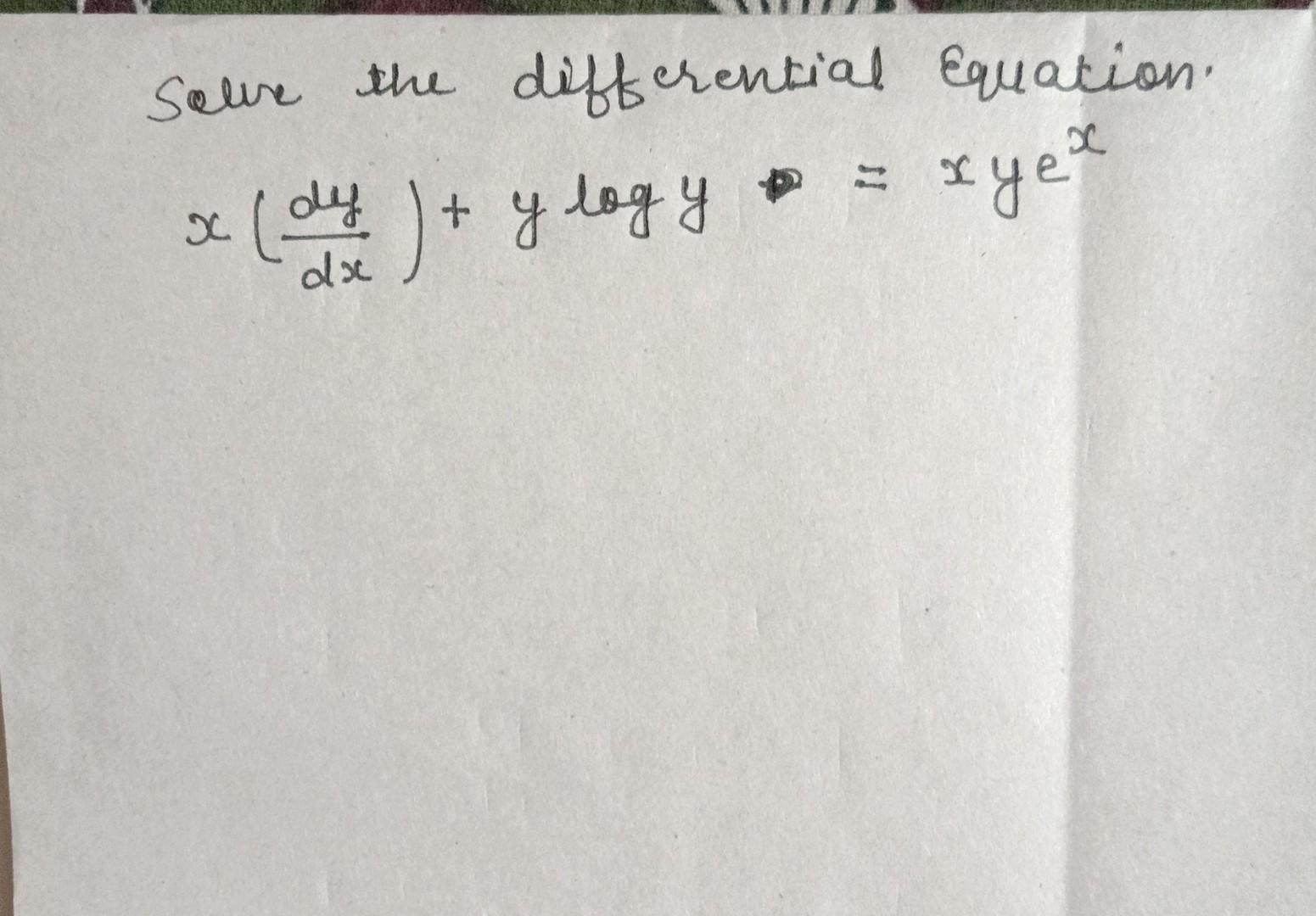 Solved Solve the differential Equation. x(dxdy)+ylogy=xyex | Chegg.com
