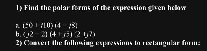 Solved 1) Find the polar forms of the expression given below | Chegg.com
