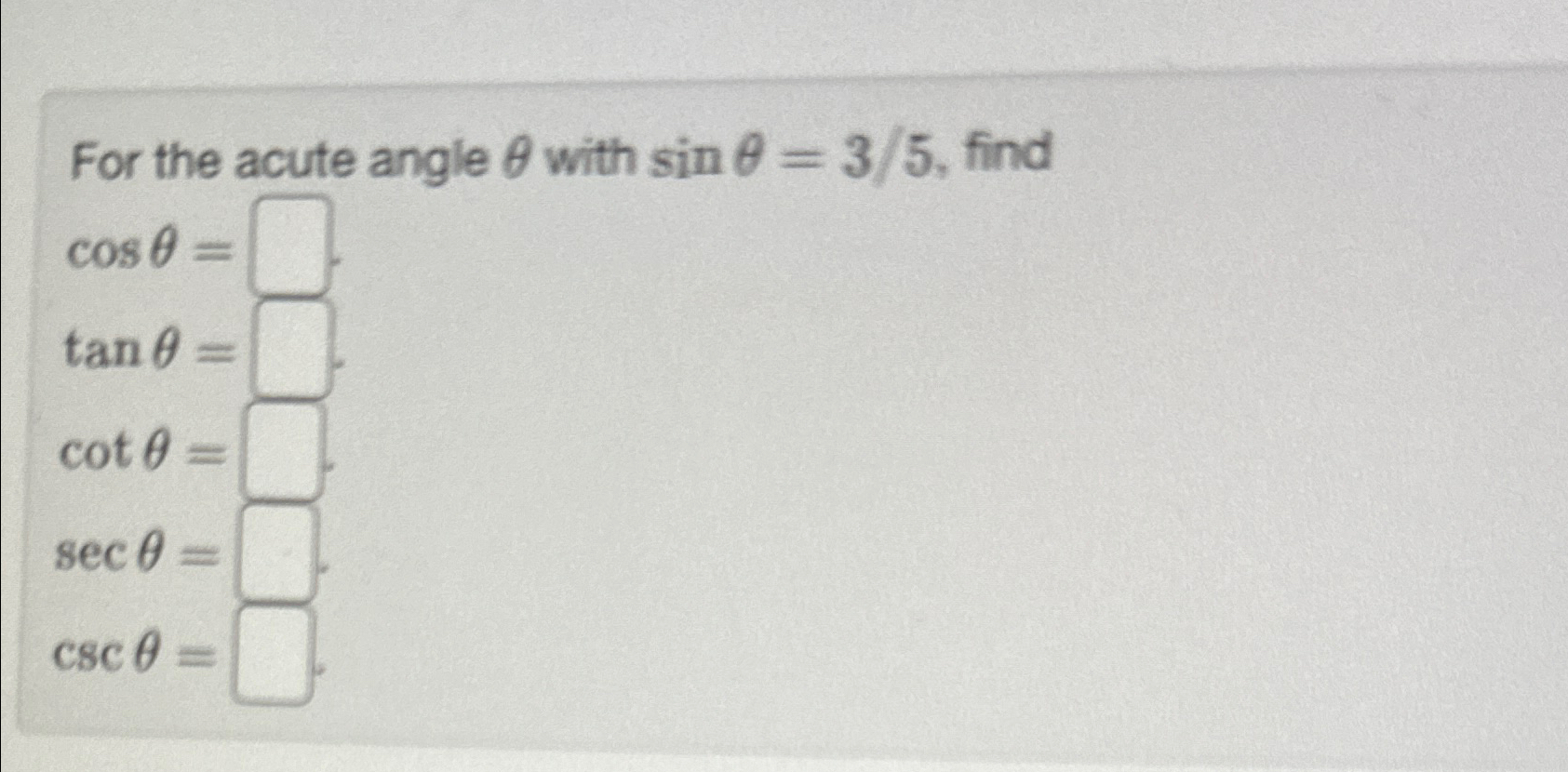 Solved For the acute angle θ ﻿with sinθ=35, | Chegg.com