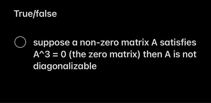 Solved Suppose A Non Zero Matrix A Satisfies A∧3 0 The Zero