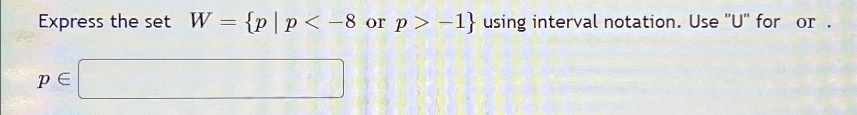 Express the set or p>-1 ﻿using interval notation. | Chegg.com