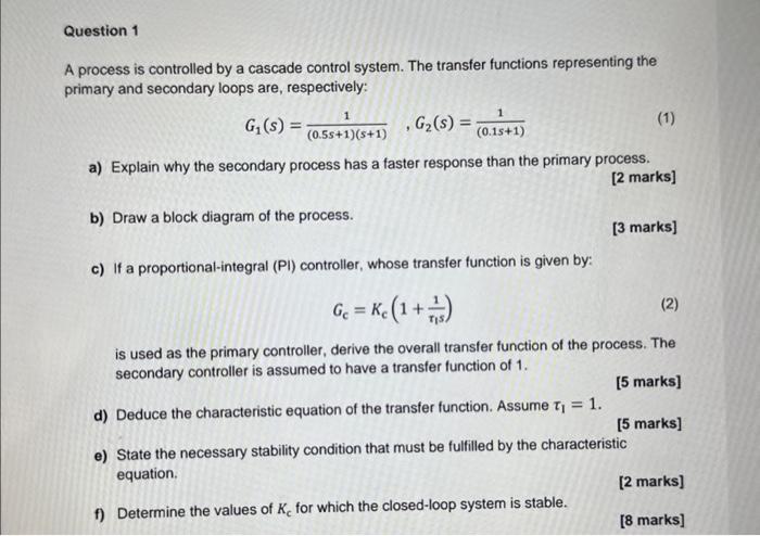 [Solved]: A process is controlled by a cascade control syst