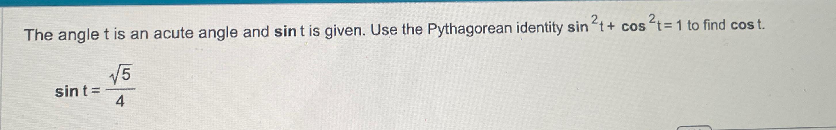 Solved The angle t ﻿is an acute angle and sint ﻿is given. | Chegg.com