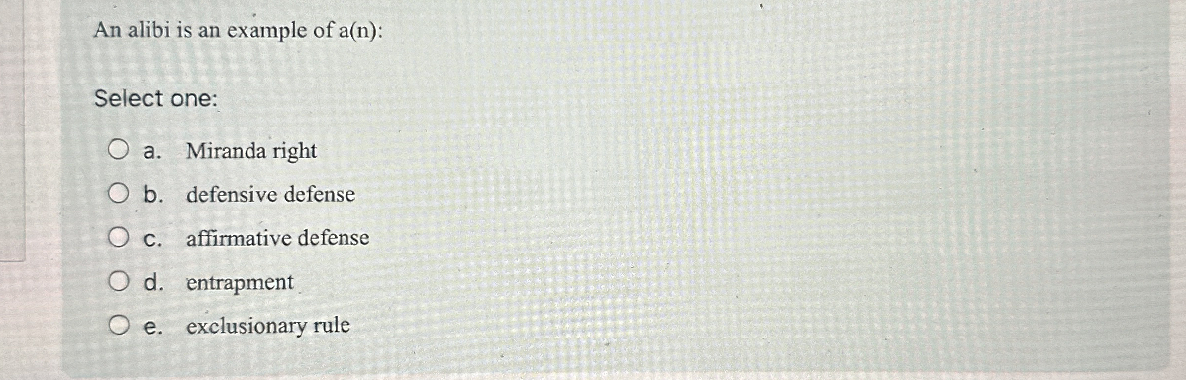 Solved An alibi is an example of a(n):Select one:a. ﻿Miranda | Chegg.com