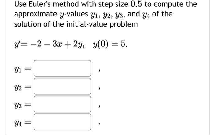 Solved Use Euler's method with step size 0.5 to compute the | Chegg.com
