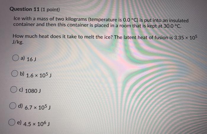 Solved Question 11 (1 point) Ice with a mass of two | Chegg.com