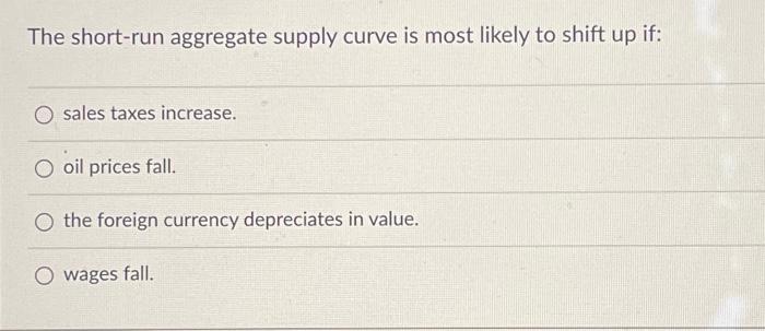 Solved The short-run aggregate supply curve is most likely | Chegg.com