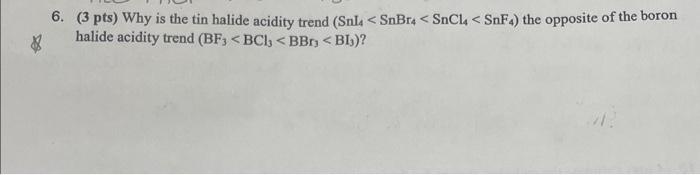 Solved 6. (3 pts) Why is the tin halide acidity trend ( SnI4 | Chegg.com
