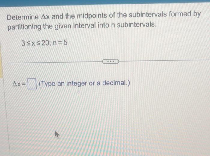 Solved Determine Δx and the midpoints of the subintervals | Chegg.com