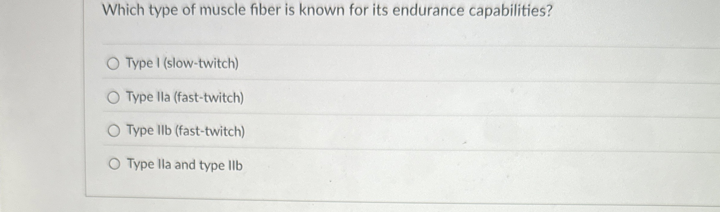 Solved Which type of muscle fiber is known for its endurance | Chegg.com