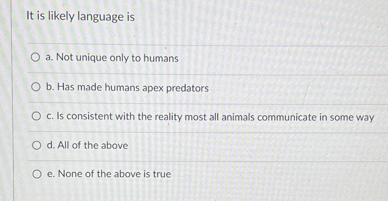 Solved It is likely language isa. ﻿Not unique only to | Chegg.com