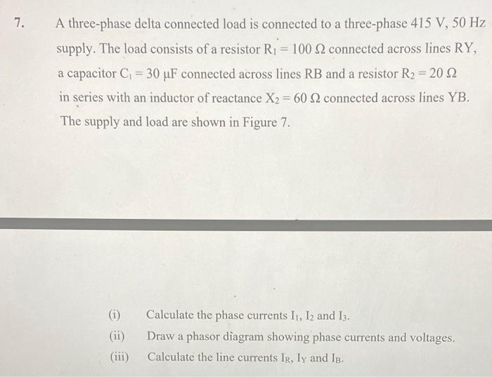 Solved 7. A three-phase delta connected load is connected to | Chegg.com