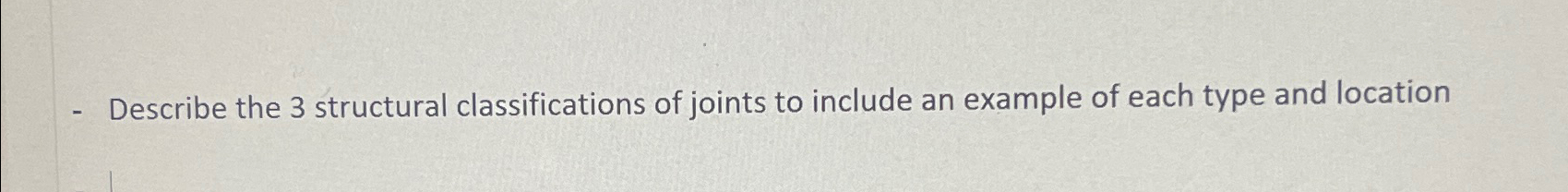 Solved Describe the 3 ﻿structural classifications of joints | Chegg.com
