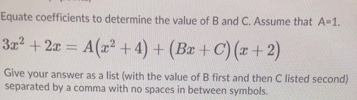 Solved Equate coefficients to determine the value of B and | Chegg.com