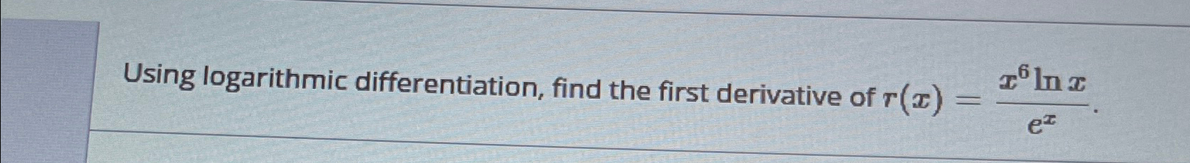 Solved Using logarithmic differentiation, find the first | Chegg.com