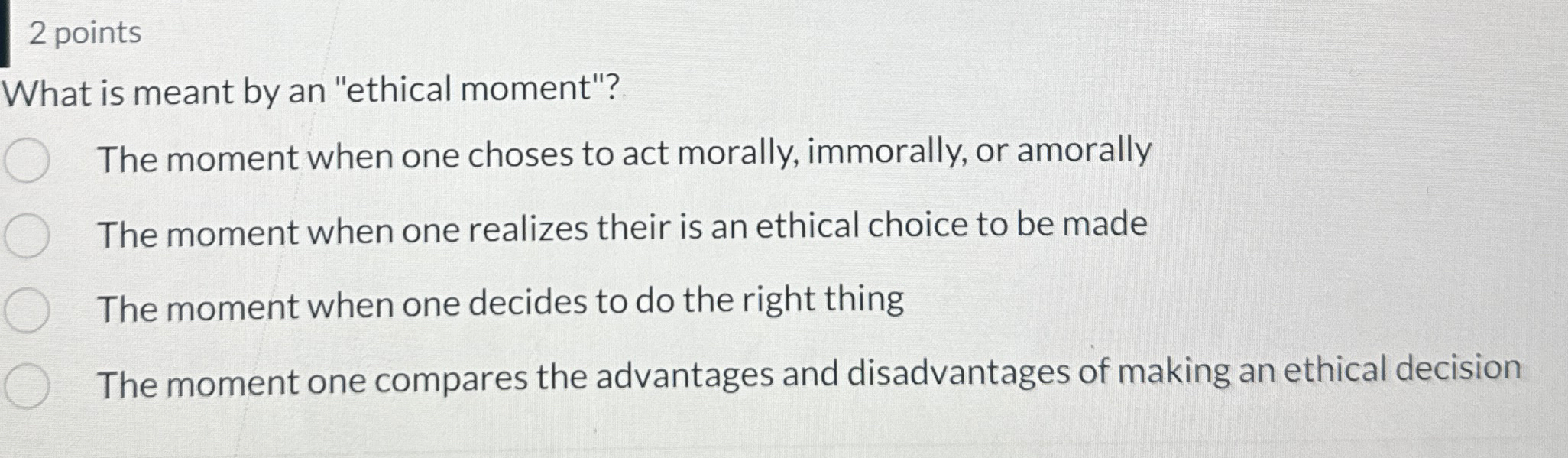 Solved 2 ﻿pointsWhat is meant by an "ethical moment"?The | Chegg.com