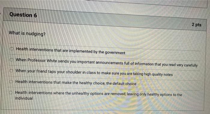 Solved Question 6 2 pts What is nudging? Health | Chegg.com