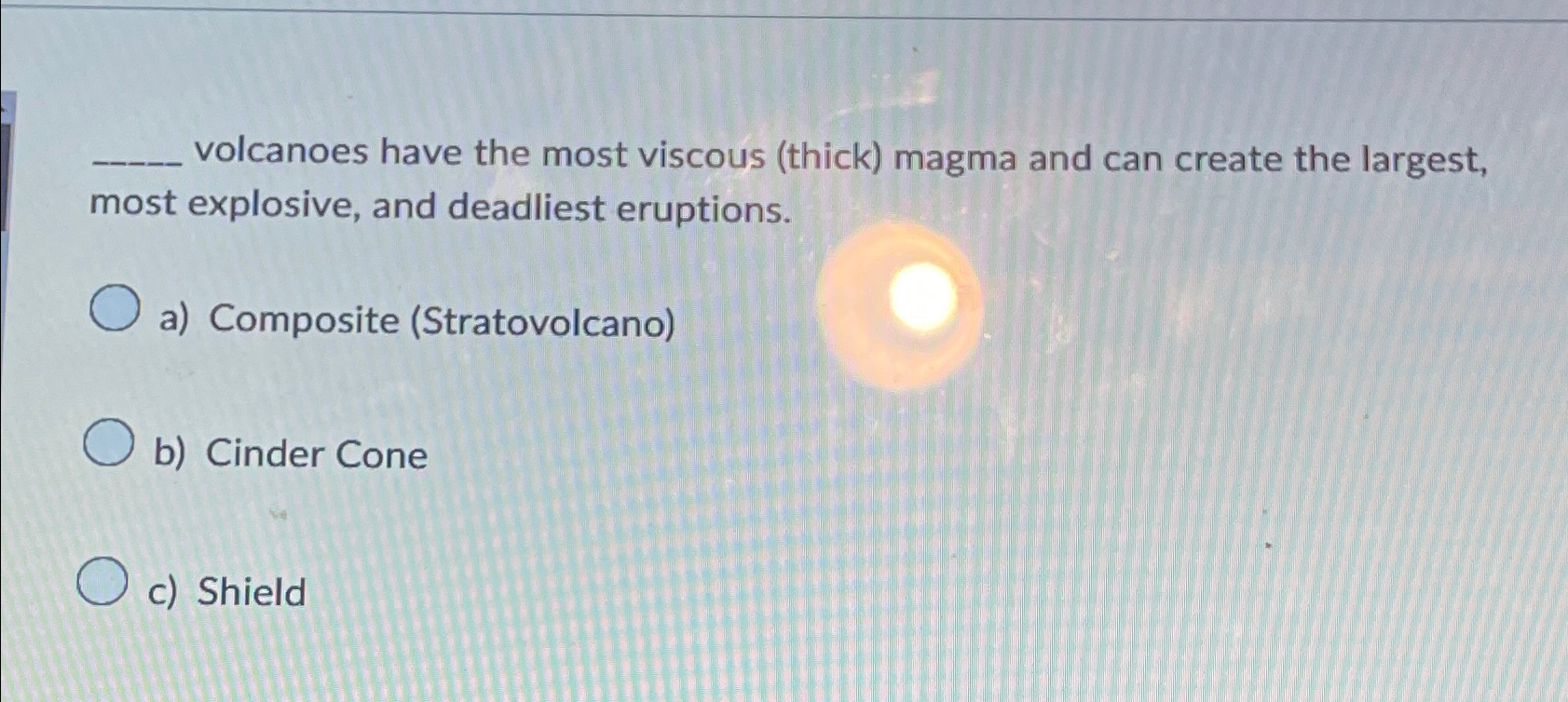 Solved volcanoes have the most viscous (thick) ﻿magma and | Chegg.com