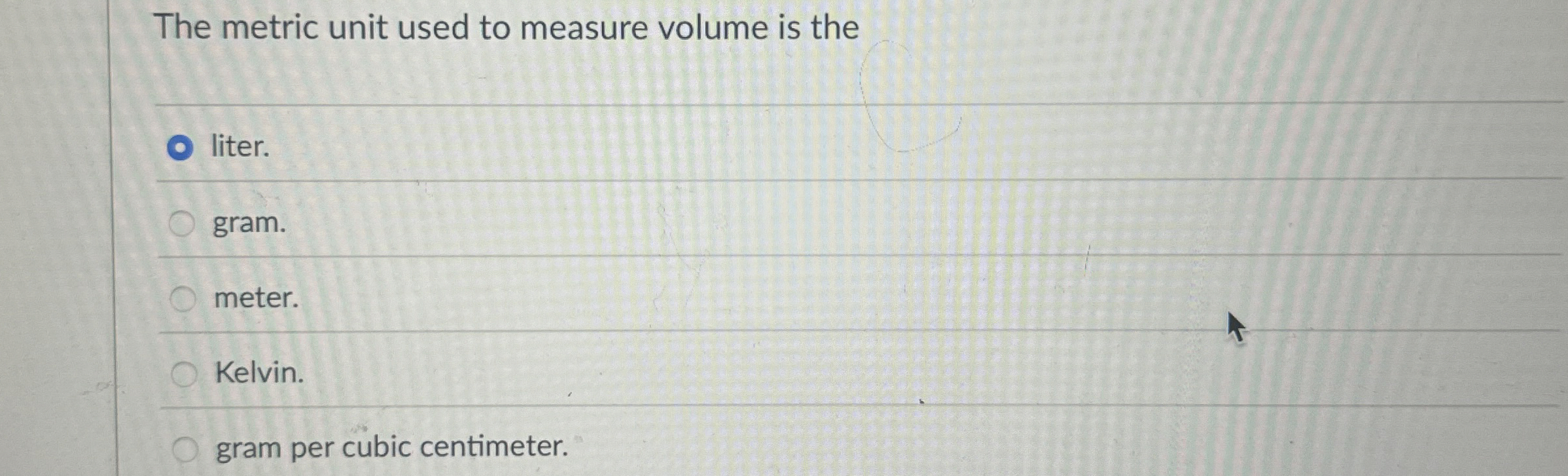 Solved The metric unit used to measure volume is | Chegg.com