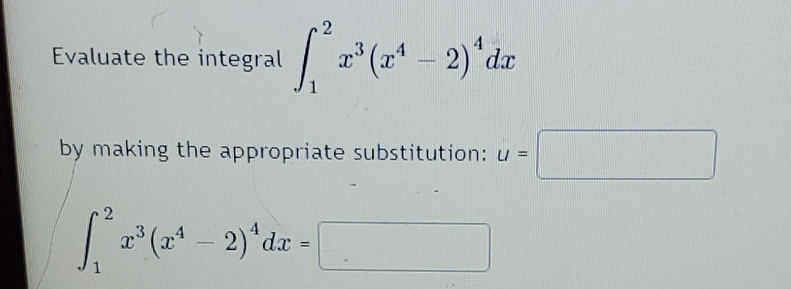Solved Evaluate the integral ∫12x3(x4-2)4dxby making the | Chegg.com