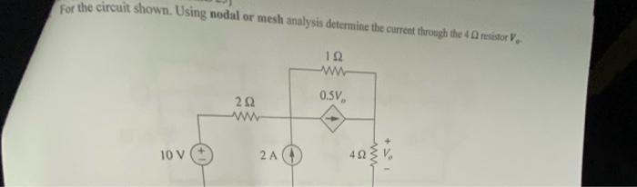Solved For the circuit shown. Using nodal or mesh analysis | Chegg.com