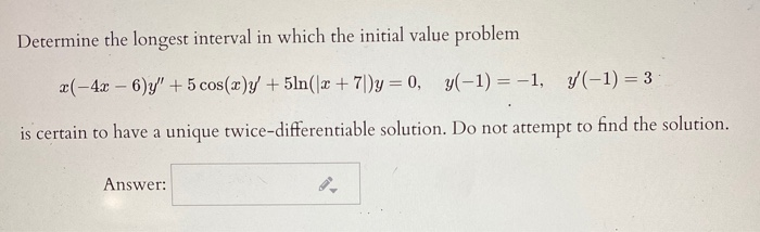 Solved Determine the longest interval in which the initial | Chegg.com
