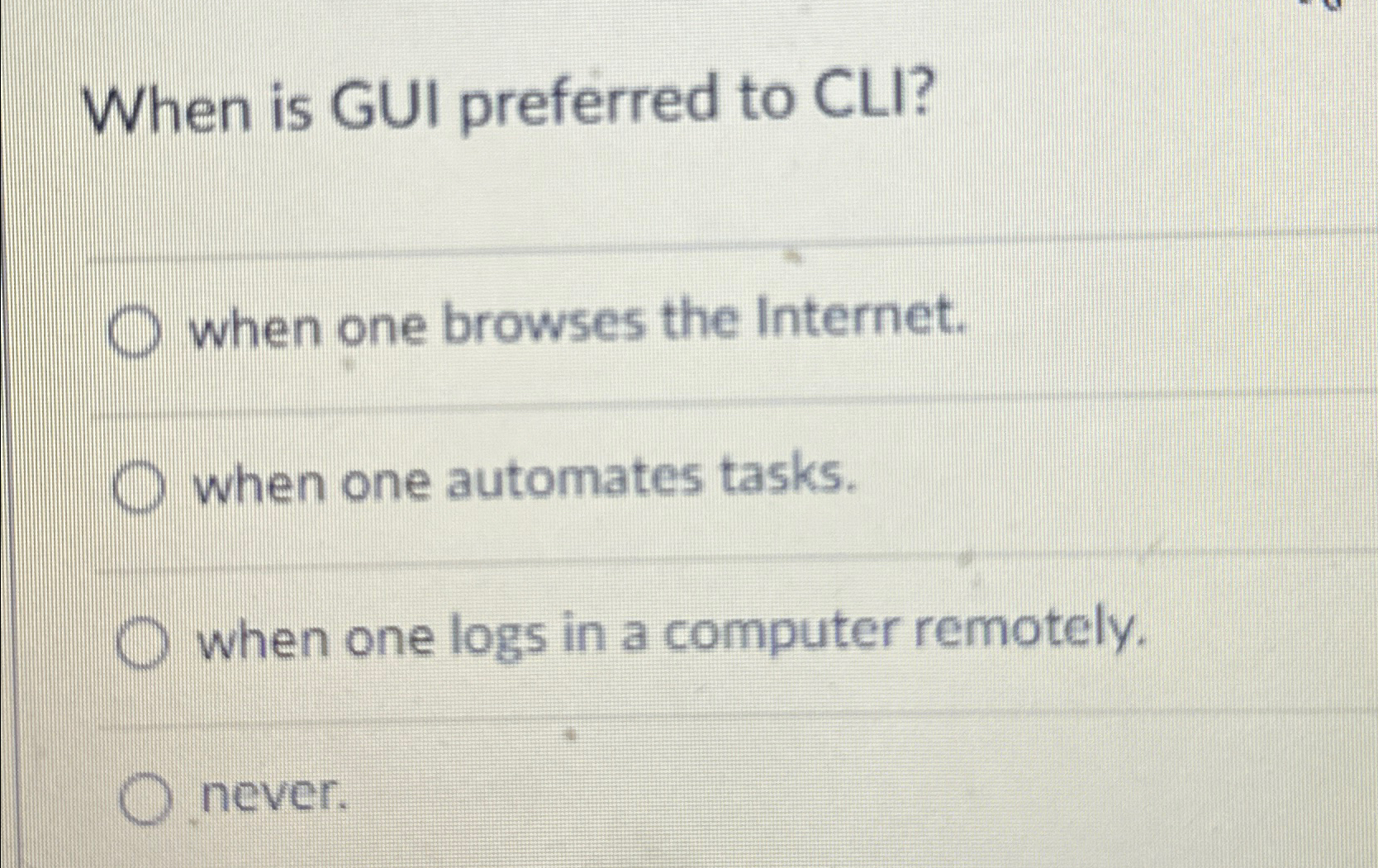 Solved When is GUI preferred to CLI?when one browses the | Chegg.com