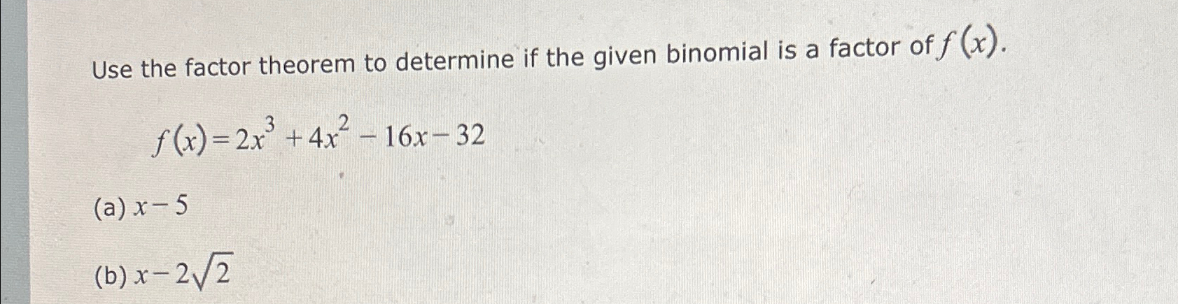 Solved Use the factor theorem to determine if the given | Chegg.com