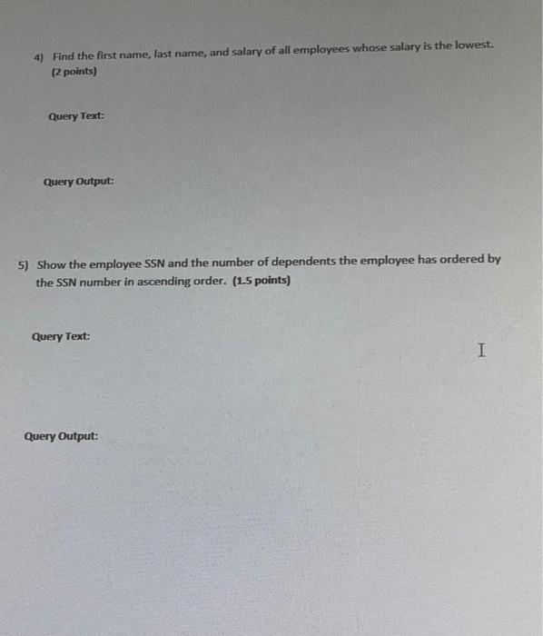 Solved Query Text: Query Output: 5) Show the employee SSN | Chegg.com Solved Query Text: Query Output: 5) Show the employee SSN | Chegg.com