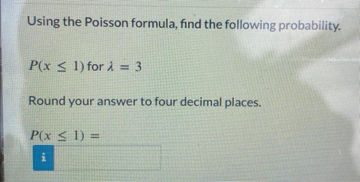 Solved Using the Poisson formula, find the following | Chegg.com