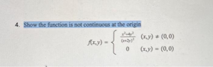 Solved 4. Show the function is not continuous at the origin | Chegg.com