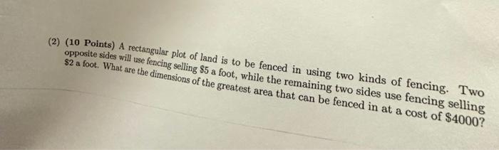 Solved (2) (10 Points) A rectangular plot of land is to be | Chegg.com