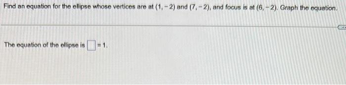 Solved Find an equation for the ellipse whose vertices are | Chegg.com | Chegg.com