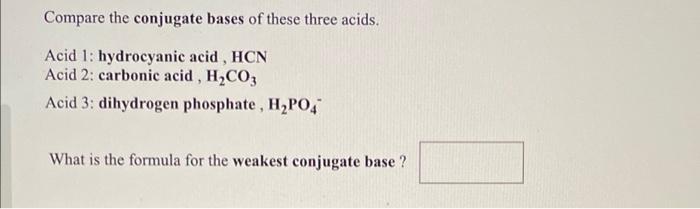 Solved Compare the conjugate bases of these three acids. | Chegg.com