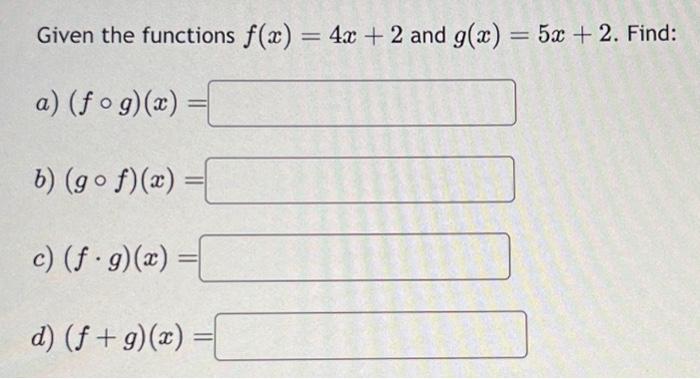 Solved Given The Functions F X 4x 2 And G X 5x 2 Find A