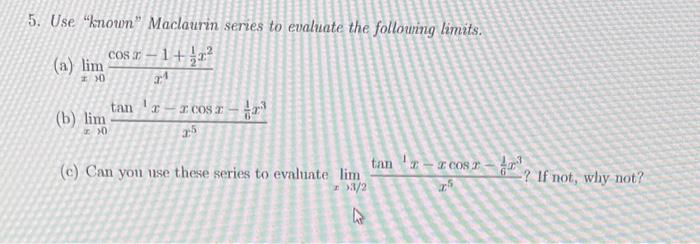 Solved 5. Use "knoun" Maclaurin series to evaluate the | Chegg.com