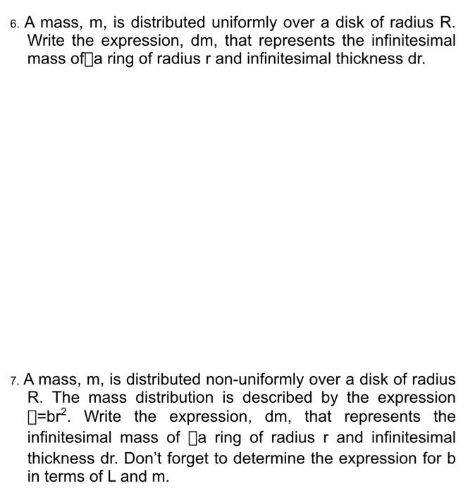 Solved 6. A mass, m, is distributed uniformly over a disk of | Chegg.com