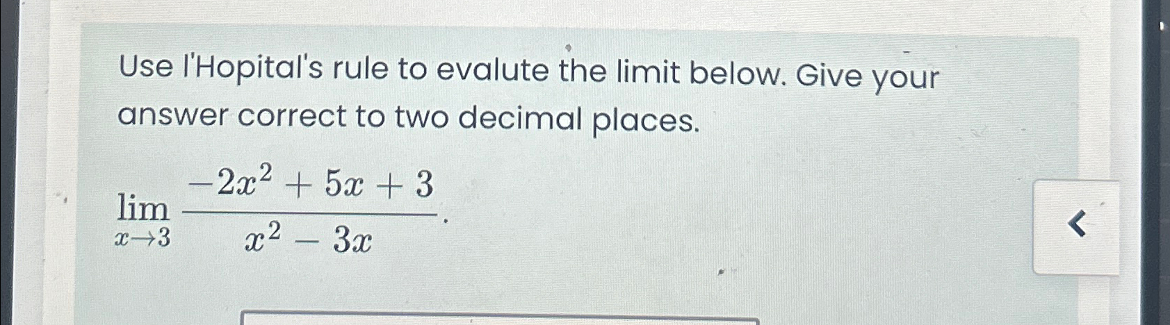 Solved Use l'Hopital's rule to evalute the limit below. Give | Chegg.com