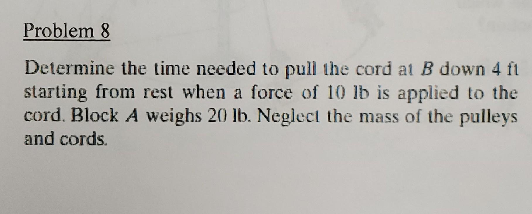 Solved Problem 8 Determine the time needed to pull the cord | Chegg.com