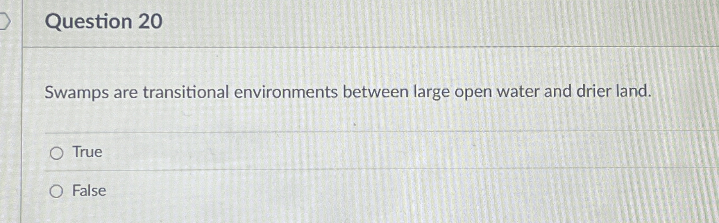 Solved Question 20Swamps are transitional environments | Chegg.com