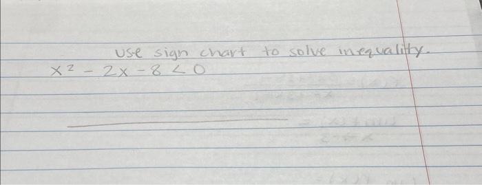 Solved Use sign chart to solve inequality. x2−2x−8