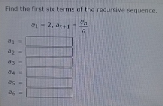 Solved Find the first six terms of the recursive | Chegg.com