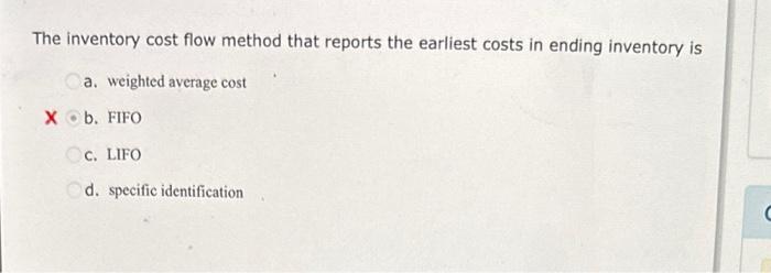 Solved The inventory cost flow method that reports the | Chegg.com