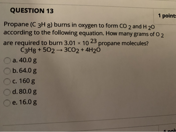Solved QUESTION 13 1 point: Propane (C 3H 8) burns in oxygen | Chegg.com