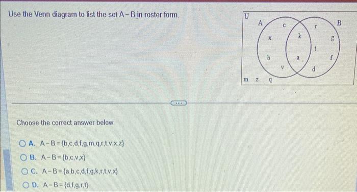 Solved Use the Venn diagram to list the set A - B in roster | Chegg.com