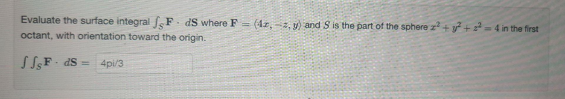 Solved Evaluate the surface integral ∫SF⋅dS where | Chegg.com