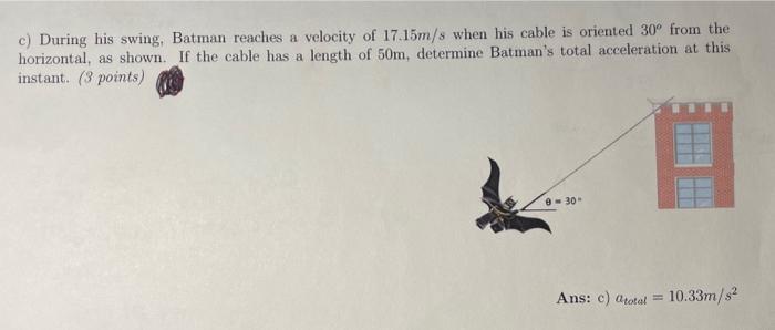 Solved c) During his swing, Batman reaches a velocity of | Chegg.com